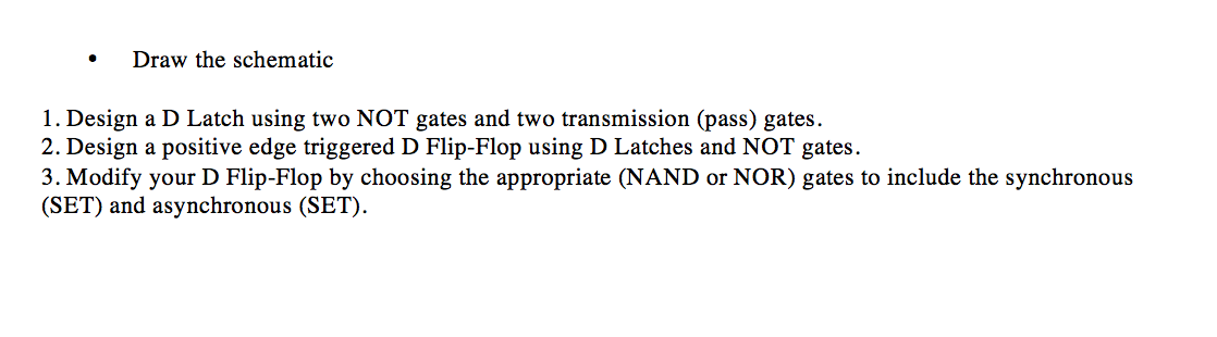 Solved Draw the schematic Design a D Latch using two NOT | Chegg.com