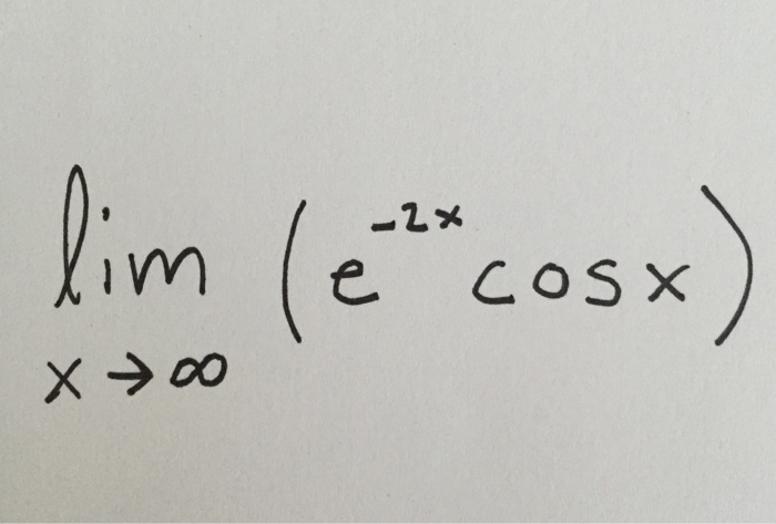 Solved lim_x rightarrow infinity (e^-2x cos x) | Chegg.com