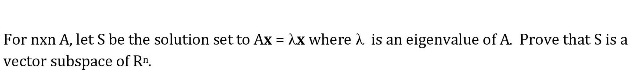Solved For nxn A, let S be the solution set to Ax = lambda x | Chegg.com