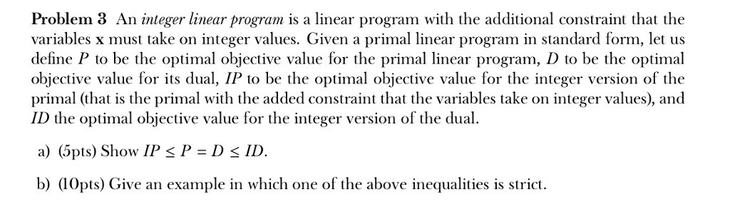 Problem 3 An integer linear program is a linear | Chegg.com