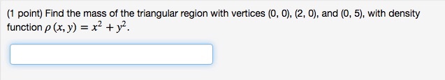 Solved Find the mass of the triangular region with vertices | Chegg.com