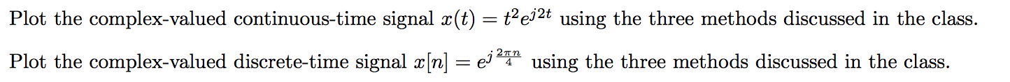 Solved Plot the complex-valued continuous-time signal x(t) = | Chegg.com