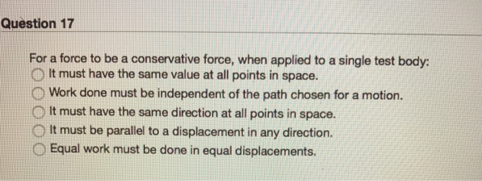 Solved For a force to be a conservative force, when applied | Chegg.com
