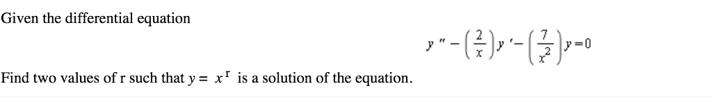 Solved Given the differential equation Find two values of r | Chegg.com