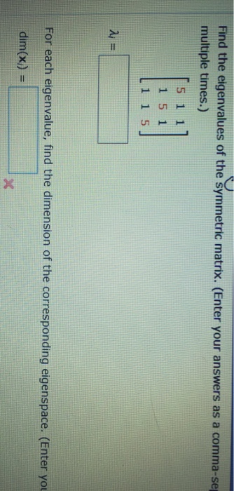 Solved Find the eigenvalues of the symmetric matrix. (Enter | Chegg.com
