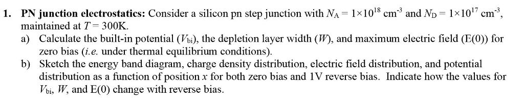 Solved 1. PN junction electrostatics: Consider a silicon pn | Chegg.com Solved 1. PN junction electrostatics: Consider a silicon pn | Chegg.com