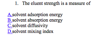Solved 1. The eluent strength is a measure of A.solvent | Chegg.com