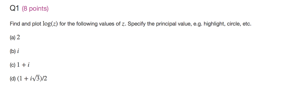Solved Find and plot log (z) for the following values of z. | Chegg.com
