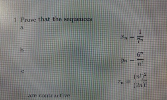 Solved 1 Prove that the sequences TL 7n 6n 73 (n!)2 (2n)! en | Chegg.com