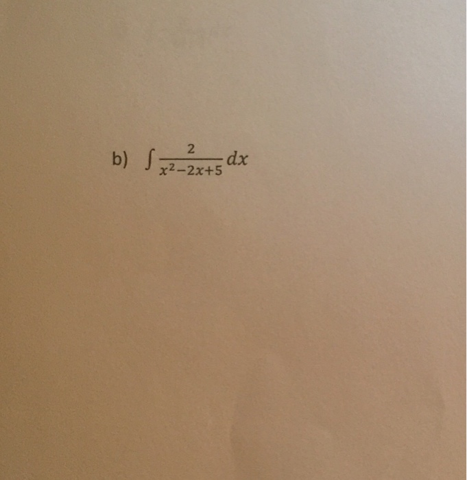 Solved Integral 2/x^2 - 2x + 5 dx | Chegg.com