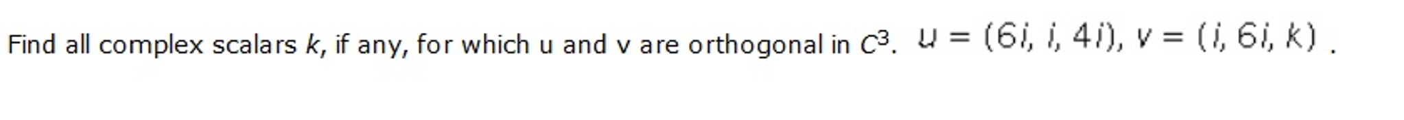 Solved Find all complex scalars k, if any, for which u and v | Chegg.com
