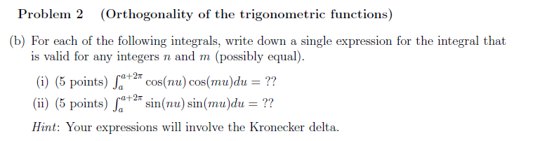Solved Problem 2 (Orthogonality of the trigonometric | Chegg.com Solved Problem 2 (Orthogonality of the trigonometric | Chegg.com