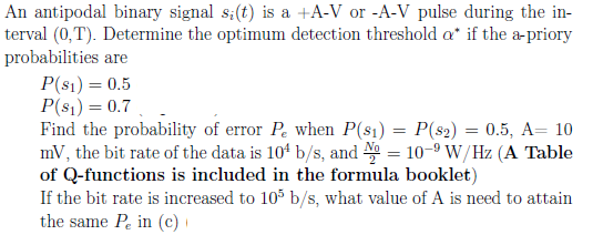 An antipodal binary signal si(t) is a +A-V or -A-V | Chegg.com