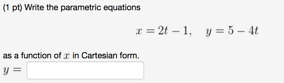Solved Write the parametric equations x = 2t - 1, y = 5 - | Chegg.com