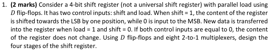 Solved 1. (2 marks) Consider a 4-bit shift register (not a | Chegg.com