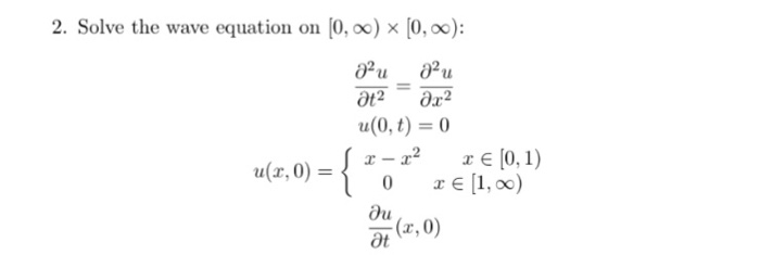 Solved Solve the wave equation on [0, infinity) times [0, | Chegg.com