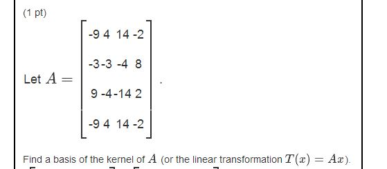 Solved Let A = Find a basis of the kernel of A (or the | Chegg.com