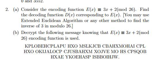 Solved Consider the encoding function E{x) = 3x + 2(mod 26). | Chegg.com