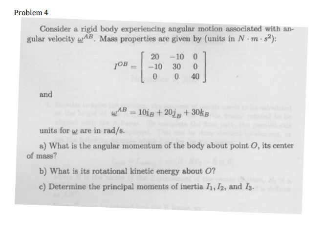 Solved Problem 4 Consider a rigid body experiencing angular | Chegg.com