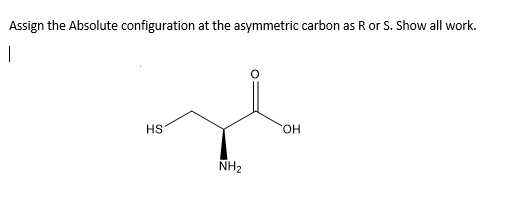Solved Assign the Absolute configuration at the asymmetric | Chegg.com