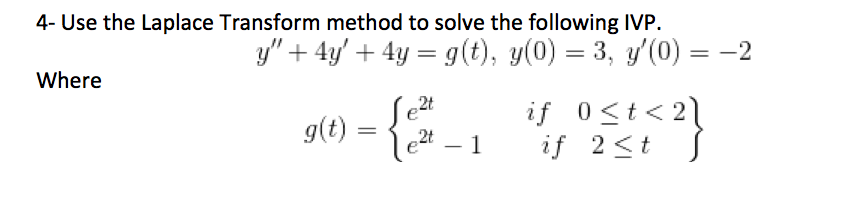 Solved 4- Use the Laplace Transform method to solve the | Chegg.com