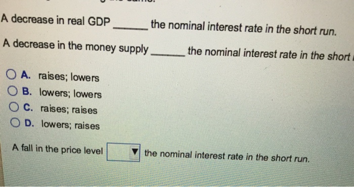 Solved A decrease in real GPD___the normal interest rate in | Chegg.com