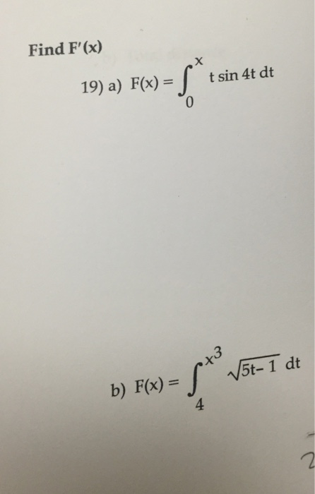 Solved Find F(x) a) F(x)= integral^x_0 t sin 4t dt (b) | Chegg.com