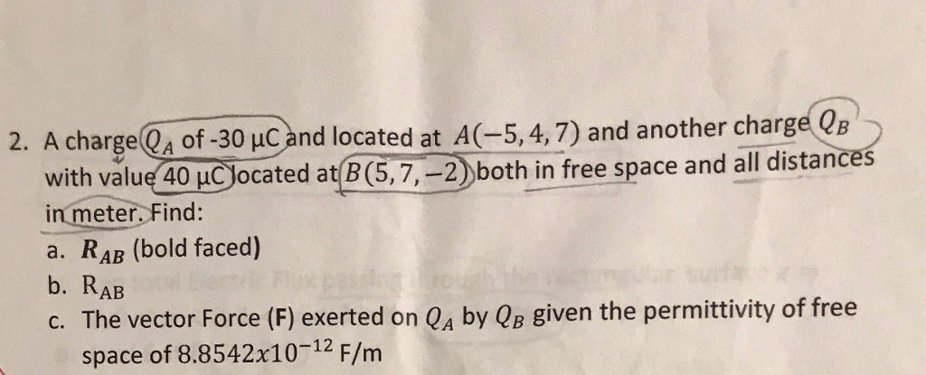 Solved 2. A charge QA of-30 uCand located at A(-5,4,7) and | Chegg.com