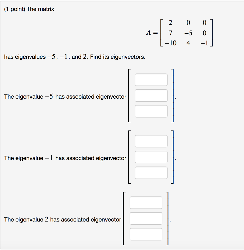 Solved (1 point) The matrix A=| 7-5 -10 4-1 has eigenvalues | Chegg.com