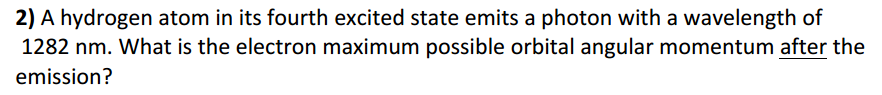 Solved A hydrogen atom in its fourth excited state emits a | Chegg.com