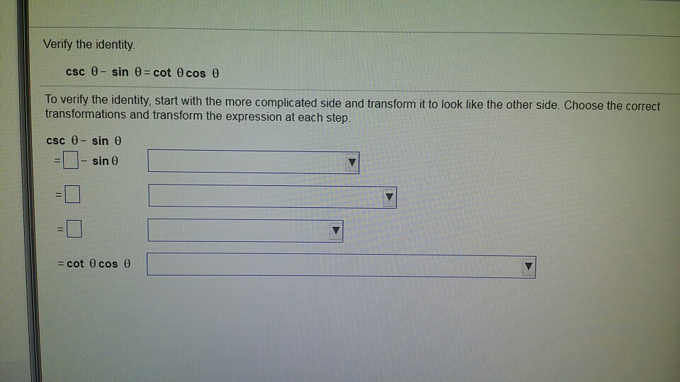 Solved Verify the identity. csc θ- sin θ=cot θ cos θ To | Chegg.com