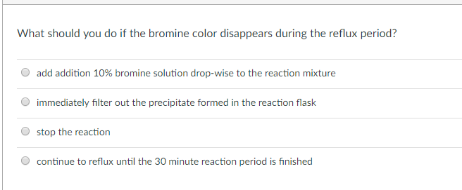 Solved What should you do if the bromine color disappears | Chegg.com