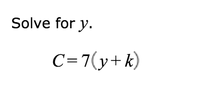 Solved Solve for y. C = 7(y + k) | Chegg.com