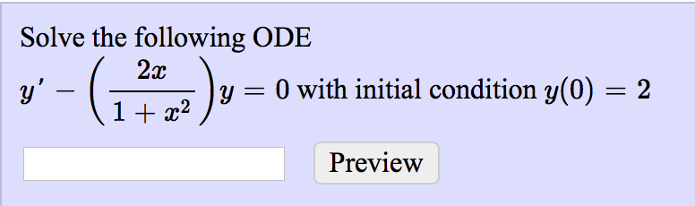 Solved Solve the following ODE y'(2x/1 + x^2)y = 0 with | Chegg.com