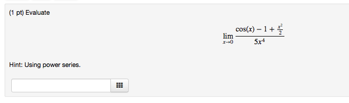 Solved (1 pt) Evaluate lim x-0 3x9 Hint: Using power series. | Chegg.com