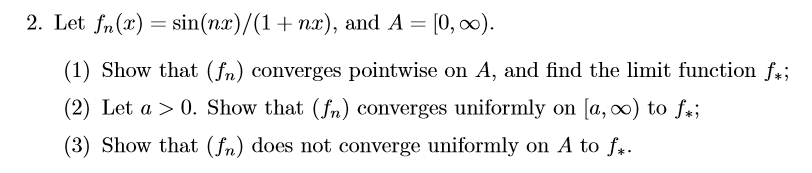Solved Let f_n(x) = sin(nx)/(1 + nx), and A = [0, infinity). | Chegg.com
