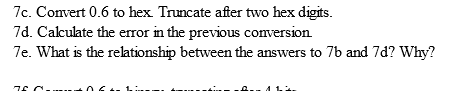 Solved 7c. Convert 0.6 to hex Truncate after two hex digits | Chegg.com