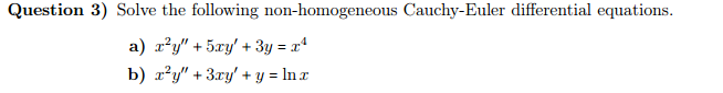 Solved Solve the following non-homogeneous Cauchy-Euler | Chegg.com