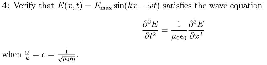 Solved 4: Verify that E (z, t) = Emax sin(kz-wt) satisfies | Chegg.com
