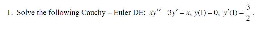 Solve the following Cauchy - Euler DE: xy" - 3y' = x, | Chegg.com