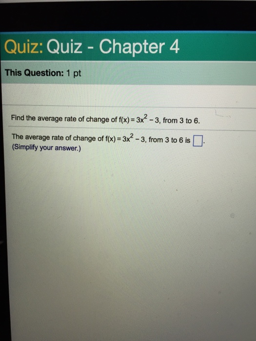 Solved Find the average rate of change of f(x) = 3x^2 - 3, | Chegg.com