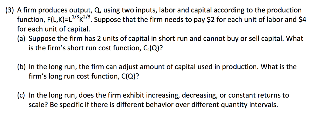 Solved A firm produces output, Q, using two inputs, labor | Chegg.com