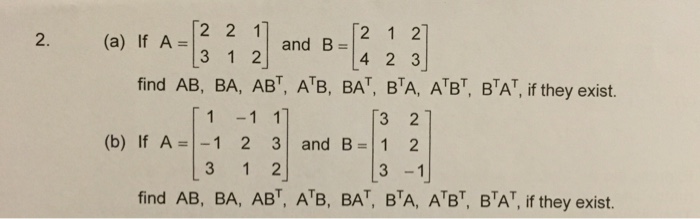 Solved If A = and B = Find AB , BA, AB^T, A^TB, | Chegg.com