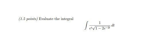 Solved (1.5 points) Evaluate the integral dt | Chegg.com