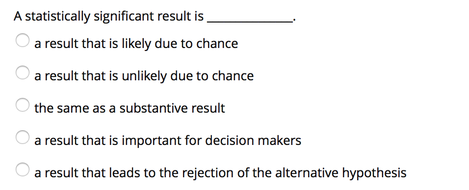 Solved A statistically significant result is a result that | Chegg.com
