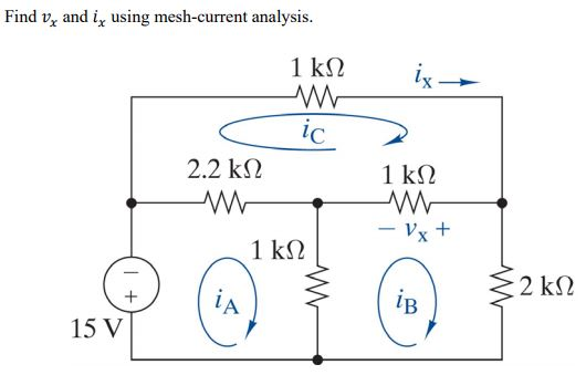 Solved Find vx and ix using mesh-current analysis. 2.2 kΩ 15 | Chegg.com