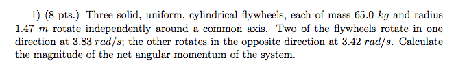 Solved Three solid, uniform, cylindrical flywheels, each of | Chegg.com