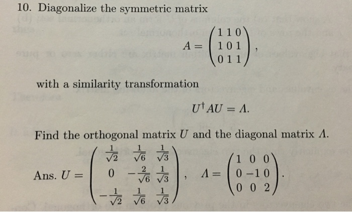 Solved Diagonalize the symmetric matrix A = (1 1 0 1 0 1 0 | Chegg.com Solved Diagonalize the symmetric matrix A = (1 1 0 1 0 1 0 | Chegg.com