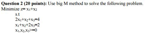 Solved Use big M method to solve the following problem. | Chegg.com