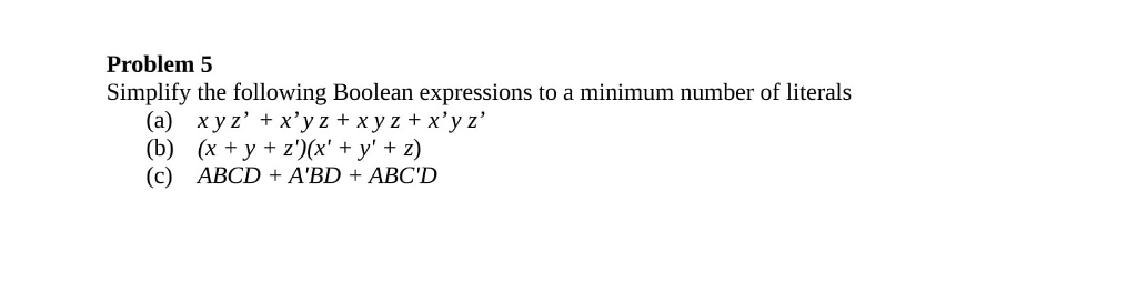 Solved Problem 5 Simplify the following Boolean expressions | Chegg.com